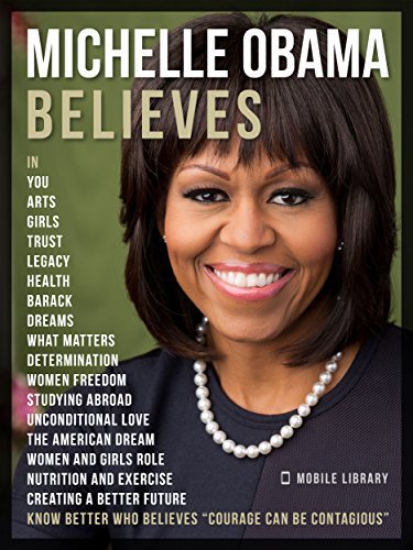 Michelle Obama Believes: Know better who believes "Courage Can Be ...