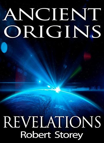 Revelations (Ancient Origins,#1) by Robert Storey | Goodreads