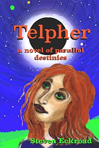 Telpher: A novel of parallel destinies by Steven Eckroad | Goodreads