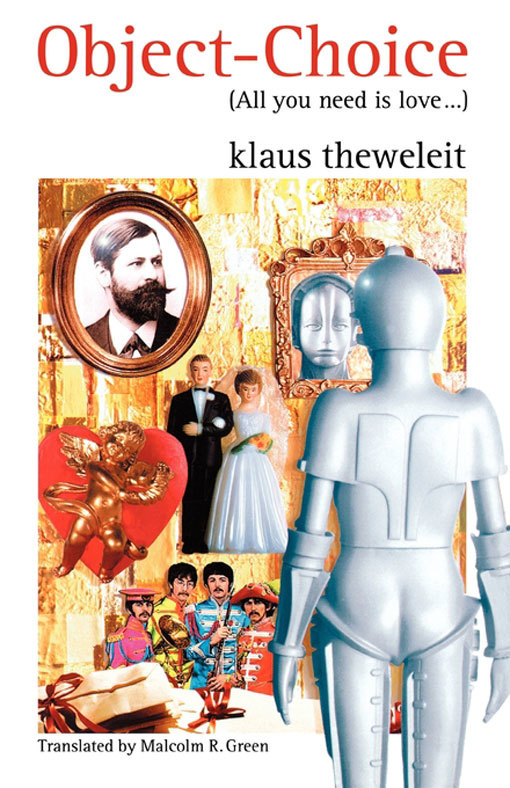 Object-Choice: (All You Need Is Love ...) by Klaus Theweleit | Goodreads