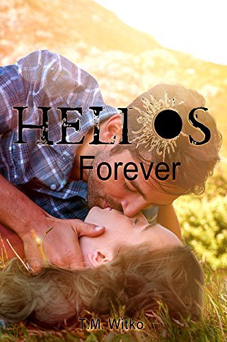 Helios Forever (The Helios Chronicles, #4) by Tawa M. Witko | Goodreads