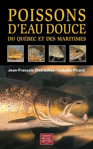 POISSONS D'EAU DOUCE DU QUEBEC ET DES MARITIMES by Jean-François ...