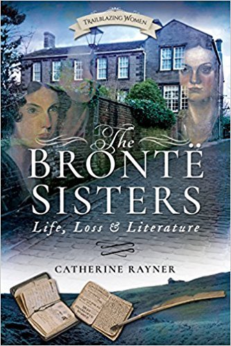 The Brontë Sisters: Life, Loss and Literature by Catherine Rayner ...
