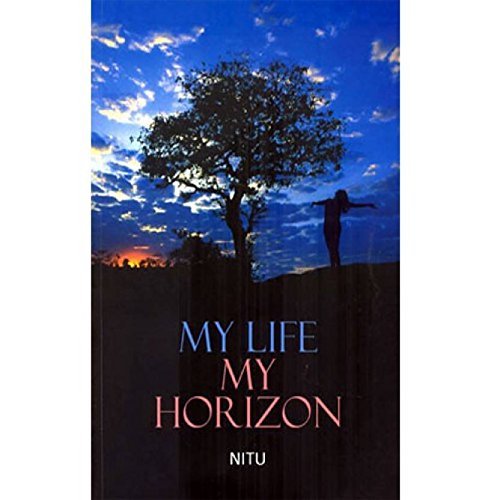 MY LIFE MY HORIZON by nitu | Goodreads