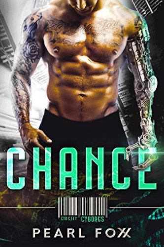 Chance (Cyn City Cyborgs, #1) by Pearl Foxx | Goodreads