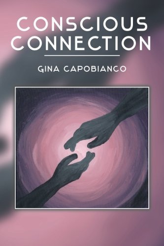 Conscious Connection by Gina Capobianco | Goodreads