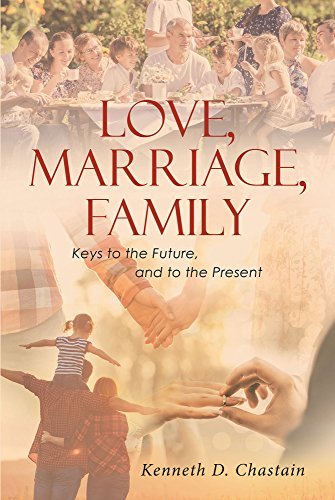 Love, Marriage, Family: Keys to the Future, and to the Present by ...