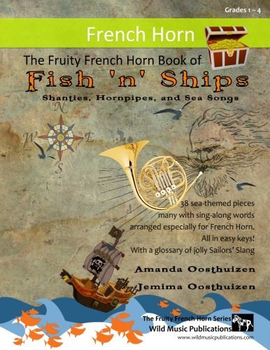 The Fruity French Horn Book of Fish 'n' Ships: Shanties, Hornpipes, and ...