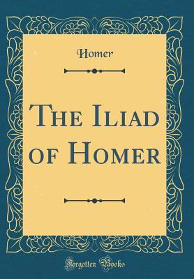 The Iliad of Homer by Homer | Goodreads