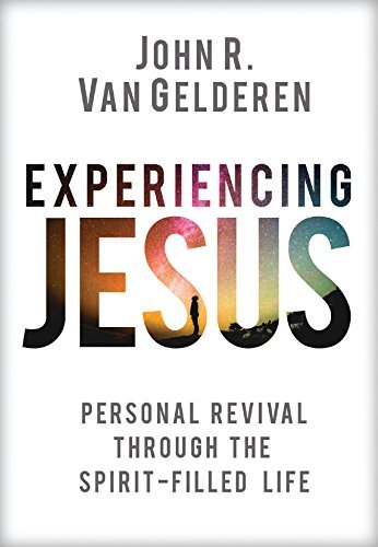 Experiencing Jesus: Personal Revival Through the Spirit-Filled Life by ...