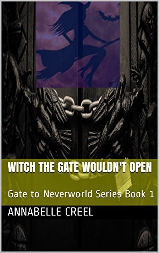 Witch The Gate Wouldn't Open: Gate to Neverworld Series Book 1 by ...