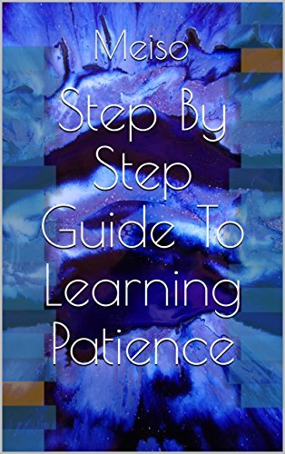 Patience: Step By Step Guide To Learning Patience and Tranquility by ...