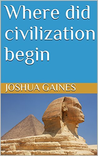 Where did civilization begin by Joshua Gaines | Goodreads