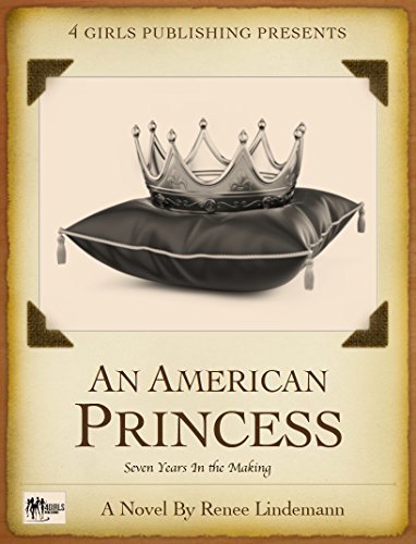 An American Princess: Seven Years in the Making! by Renee Lindemann ...