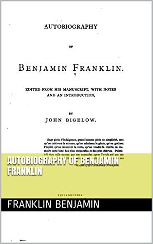 Autobiography of Benjamin Franklin by Benjamin Franklin | Goodreads