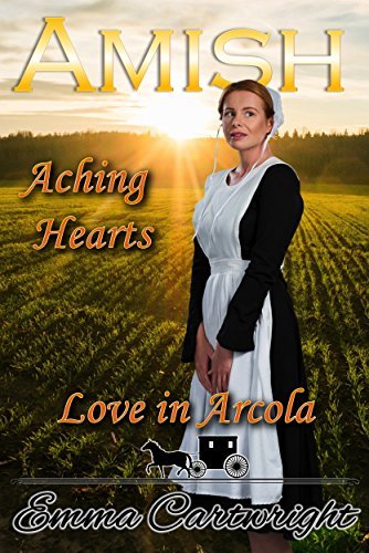 Amish Aching Hearts (Love in Arcola #2) by Emma Cartwright | Goodreads