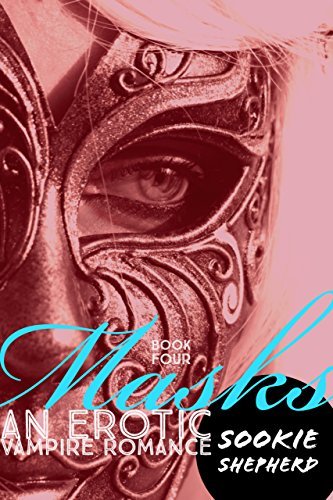 Masks: An Erotic Vampire Romance: Book Four by Sookie Shepherd | Goodreads