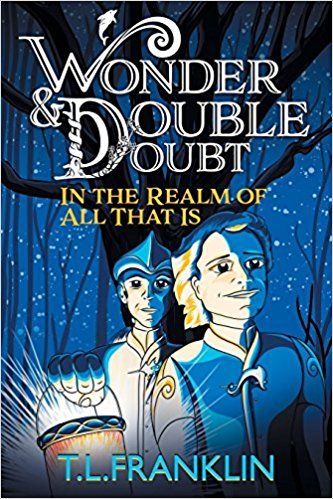 Wonder and Double Doubt in the Realm of All That Is by T.L. Franklin ...