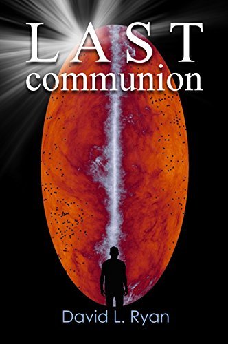Last Communion: An Alien Abduction Gone Wrong by David L. Ryan | Goodreads