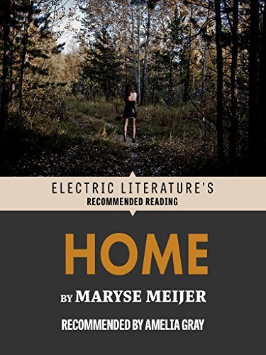 Home (Electric Literature's Recommended Reading) by Maryse Meijer ...