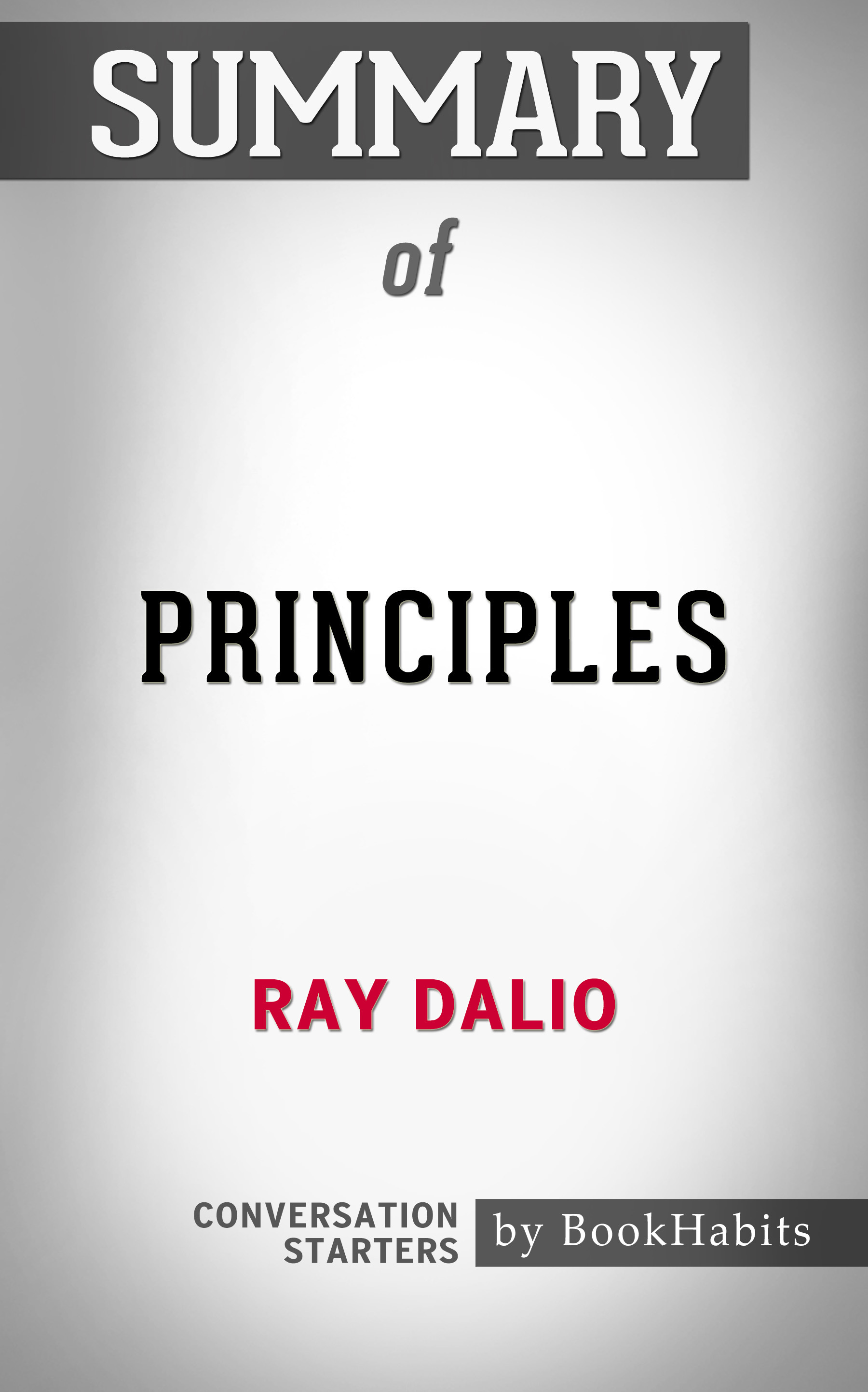 Summary of Principles by Ray Dalio | Conversation Starters by ...