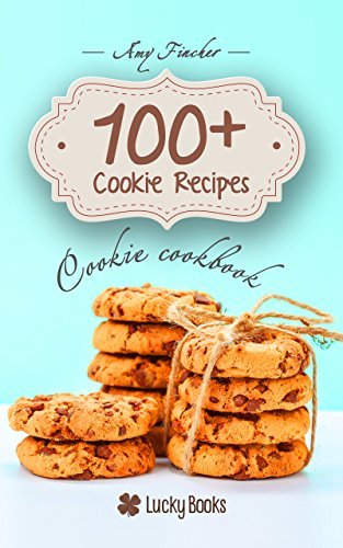 Cookie cookbook. 100+ cookie recipes: Most popular and easy cookie ...