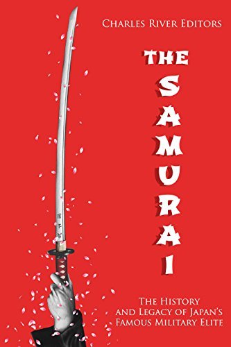 The Samurai: The History and Legacy of Japan’s Military Elite by ...