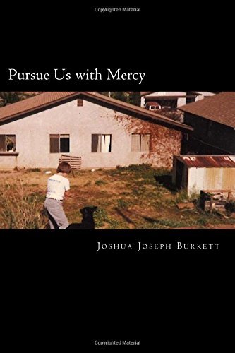 Pursue Us with Mercy: A Memoir by Joshua Joseph Burkett | Goodreads