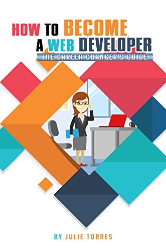 How to Become a Web Developer: The Career Changer's Guide by Julie ...
