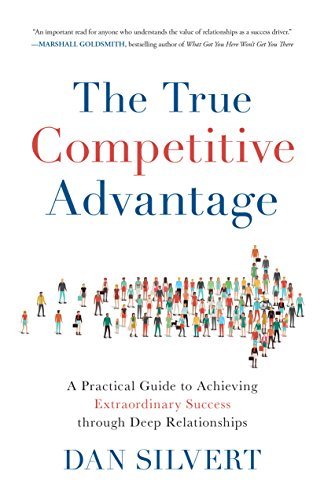 The True Competitive Advantage: A Practical Guide to Achieving ...