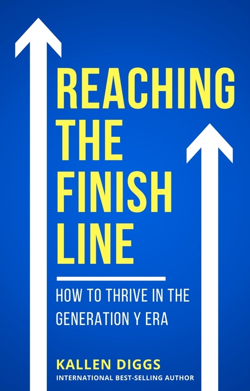 Reaching The Finish Line: How to Thrive in the Generation Y Era by ...