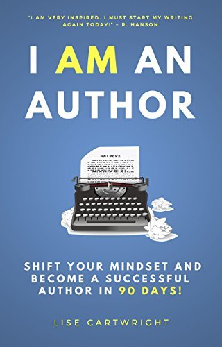 I AM An Author!: Shift Your Mindset and Become a Successful Author in ...