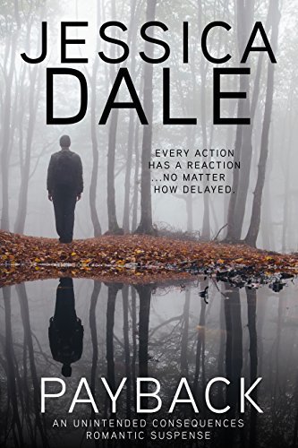 Payback: An Unintended Consequences Romantic Suspense by Jessica Dale ...
