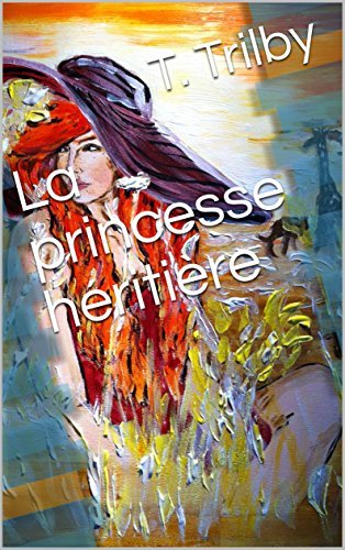 La princesse héritière (French Edition) by T. Trilby | Goodreads