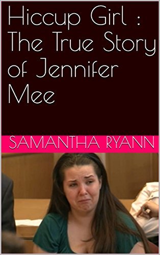 Hiccup Girl : The True Story of Jennifer Mee by Samantha Ryann | Goodreads