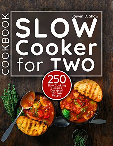 Slow Cooker Cookbook for Two: 250 Slow Cooking Recipes Designed for Two ...