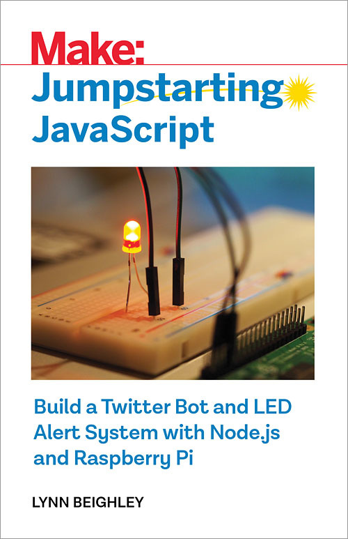 Make: Jumpstarting JavaScript by Lynn Beighley | Goodreads