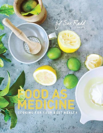 Food As Medicine: Cooking For Your Best Health by Sue Radd | Goodreads