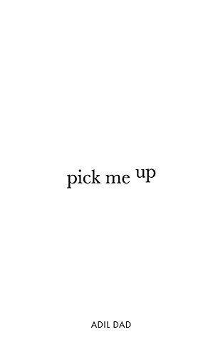 Pick Me Up: A Collection of Poems Designed to Uplift by Adil Dad ...