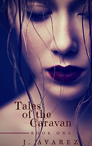 Tales of the Caravan: Book One by J. Avarez | Goodreads