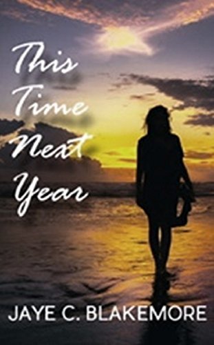 This Time Next Year by Jaye C. Blakemore | Goodreads