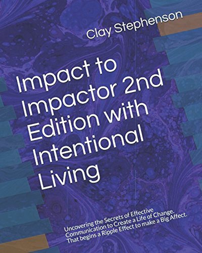 Impact to Impactor 2nd Edition with Intentional Living: Uncovering the ...