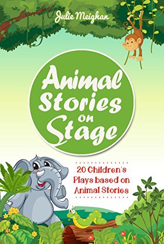 Animal Stories on Stage: 20 Children's Plays based on Animal Stories by ...