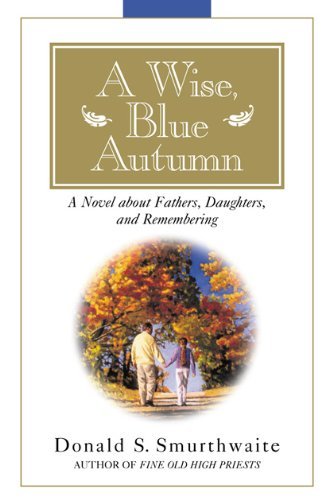 A Wise, Blue Autumn: A Novel about Fathers, Daughters, and Remembering ...