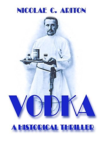 VODKA: A HISTORICAL THRILLER by Nicolae C. Ariton | Goodreads