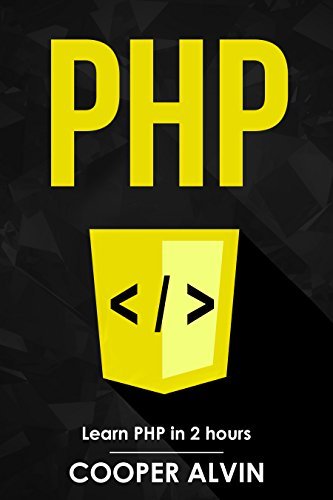 PHP: Learn PHP In 2 Hours And Start Programming Today! by Cooper Alvin | Goodreads