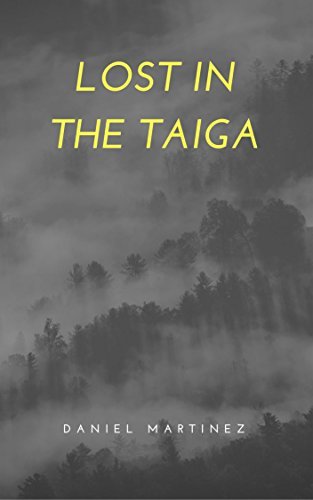 Lost in the taiga by Daniel Martinez | Goodreads