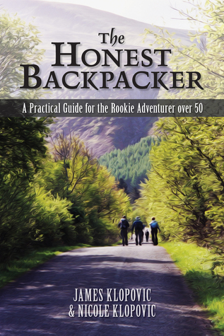 The Honest Backpacker: A Practical Guide For The Rookie Adventurer Over ...