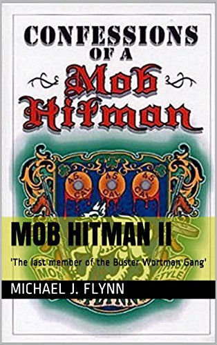 Mob Hitman II: 'The last member of the Buster Wortman Gang' by Michael ...