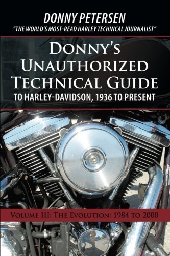Donny’s Unauthorized Technical Guide to Harley-Davidson, 1936 to Present: Volume Iii: the ...
